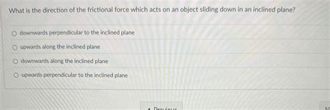 Solved What Is The Direction Of The Frictional Force Which