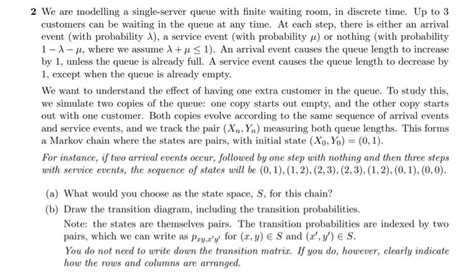 2 We Are Modelling A Single Server Queue With Finite