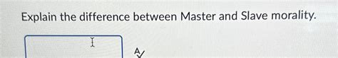 Solved Explain The Difference Between Master And Slave