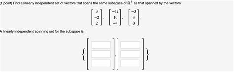 Solved Point Find A Linearly Independent Set Of Vectors Chegg