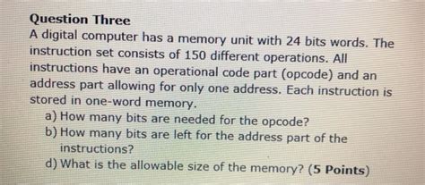Solved Question Three A Digital Computer Has A Memory Unit Chegg