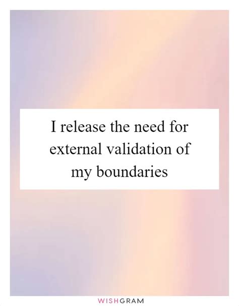 I Release The Need For External Validation Of My Boundaries Messages Wishes And Greetings