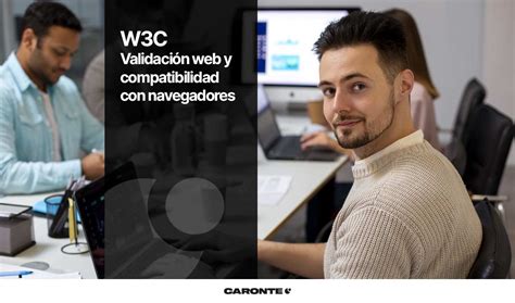 Validación Web Y Compatibilidad Con Navegadores Blog De Maketing Caronte