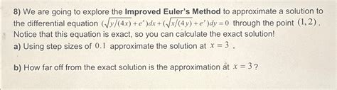 Solved We Are Going To Explore The Improved Eulers Method