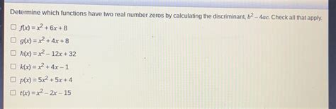 Solved Determine Which Functions Have Two Real Number Zeros By Calculating The Discriminant B