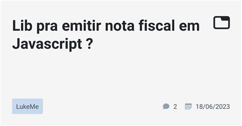 Lib Pra Emitir Nota Fiscal Em Javascript · Lukeme · Tabnews