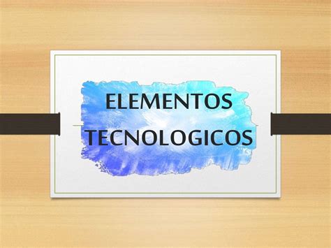 Elementos Tecnológicos