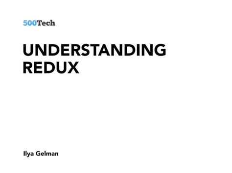understanding redux — ilya gelman ppt