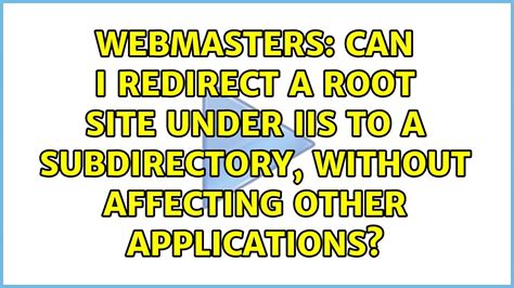 Can I Redirect A Root Site Under Iis To A Subdirectory Without