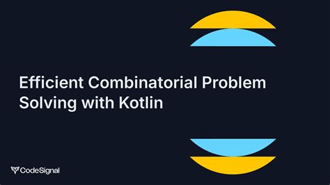 Efficient Combinatorial Problem Solving With Kotlin Codesignal Learn