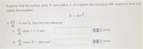 Solved Suppose That The Surface Area S And Radius R Of A Chegg Com