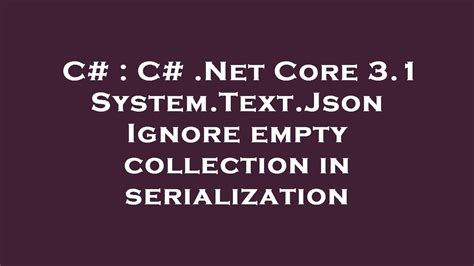 C C Net Core 31 Systemtextjson Ignore Empty Collection In Serialization Youtube