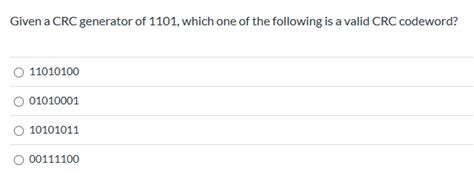 Solved Given A CRC Generator Of 1101 Which One Of The Chegg Com