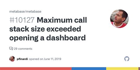 Maximum Call Stack Size Exceeded Opening A Dashboard · Issue 10127 · Metabasemetabase · Github