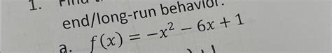 Solved End Long Run Behavior A F X X2 6x 1