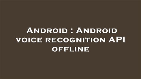 Android Android Voice Recognition Api Offline Youtube