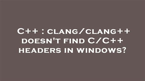 C Clang Clang Doesn T Find C C Headers In Windows YouTube