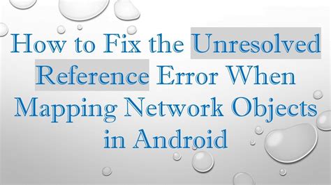 how to fix the unresolved reference error when mapping network objects