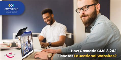cascade cms 8 24 1 update elevate your educational site