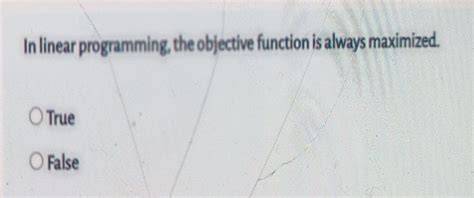 Solved In Linear Programming The Objective Function Is