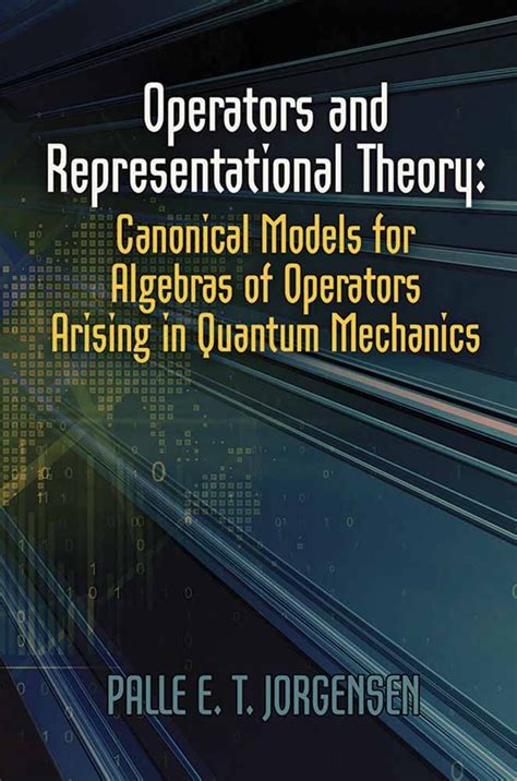 Operators And Representation Theory Canonical Models For Algebras Of Operators Arising In