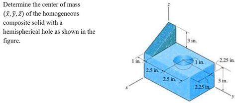 SOLVED Determine The Center Of Mass X Y 2 Of The Homogeneous Composite Solid With A