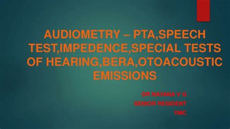 Ppt Audiometry Pta Speech Test Impedence Special Tests Of Hearing Bera Otoacoustic Emissions