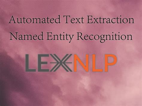 Lexnlp — Library For Automated Text Extraction And Ner By Rohan Gupta Towards Data Science