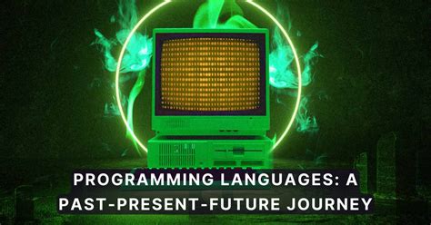 programming languages a past present future journey