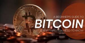 A Beginner S Guide To Bitcoin Everything You Need To Know