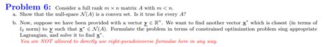 Solved Problem Consider A Full Rank M X N Matrix A With M Chegg