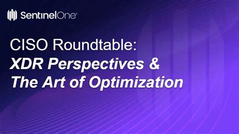 Ciso Roundtable Xdr Perspectives And The Art Of Optimization