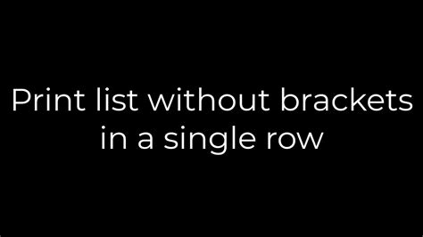 Python Print List Without Brackets In A Single Row5solution Youtube