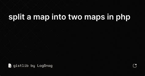 Gistlib Split A Map Into Two Maps In Php