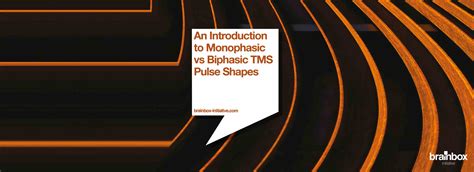 An Introduction To Monophasic Vs Biphasic Tms Pulse Shapes Brainbox Initiative