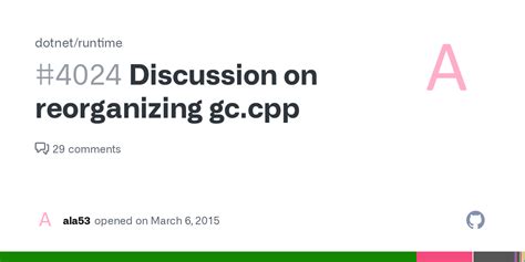 discussion on reorganizing gc cpp · issue 4024 · dotnet runtime · github