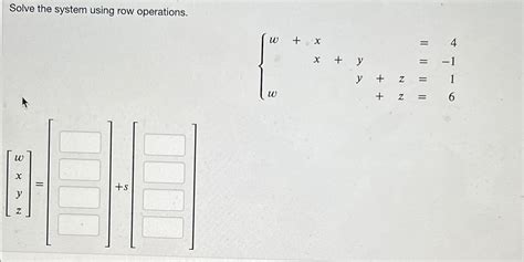 Solved Solve The System Using Row Chegg Com