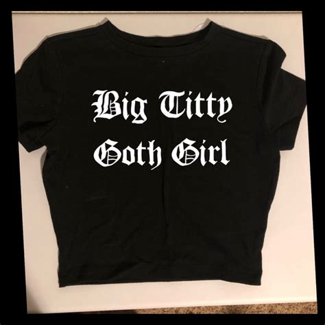 Tops Big Titty Goth Girl Crop Top Poshmark