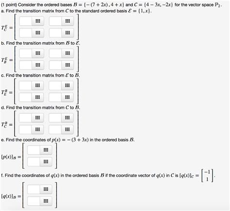 Solved 1 Point Consider The Ordered Bases B F 7 2x 4
