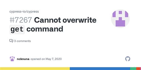 Cannot Overwrite `get` Command · Issue 7267 · Cypress Iocypress · Github