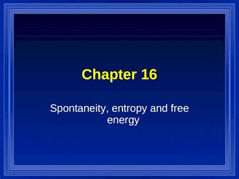 Ppt Chapter 16 Spontaneity Entropy And Free Energy Spontaneous L A Reaction That Will Occur