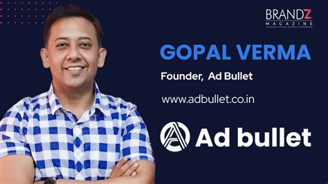 From Intent To Impact The Story Of Gopal Verma And Ad Bullets Digital