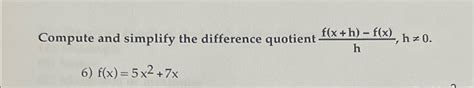 Solved Compute And Simplify The Difference Quotient