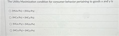Solved The Utility Maximization Condition For Consumer