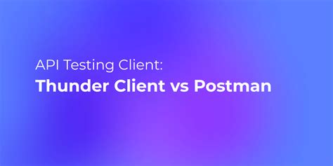 Postman Vs Thunder Client Api Testing Tools And Alternatives
