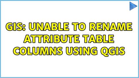 Gis Unable To Rename Attribute Table Columns Using Qgis Youtube