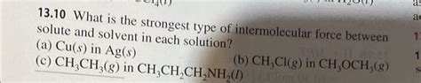 Solved 13 10 What Is The Strongest Type Of Intermolecular