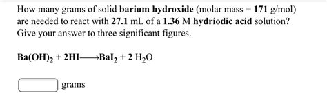 Solved How Many Grams Of Solid Barium Hydroxide Molar Mass