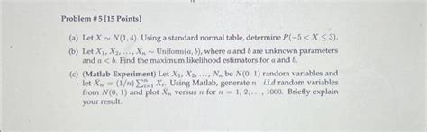 Solved Problem 5 15 Points A Let XN 1 4 Using A Chegg Com