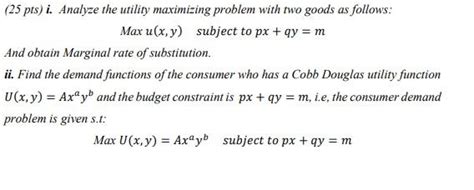 Solved 25 Pts I Analyze The Utility Maximizing Problem